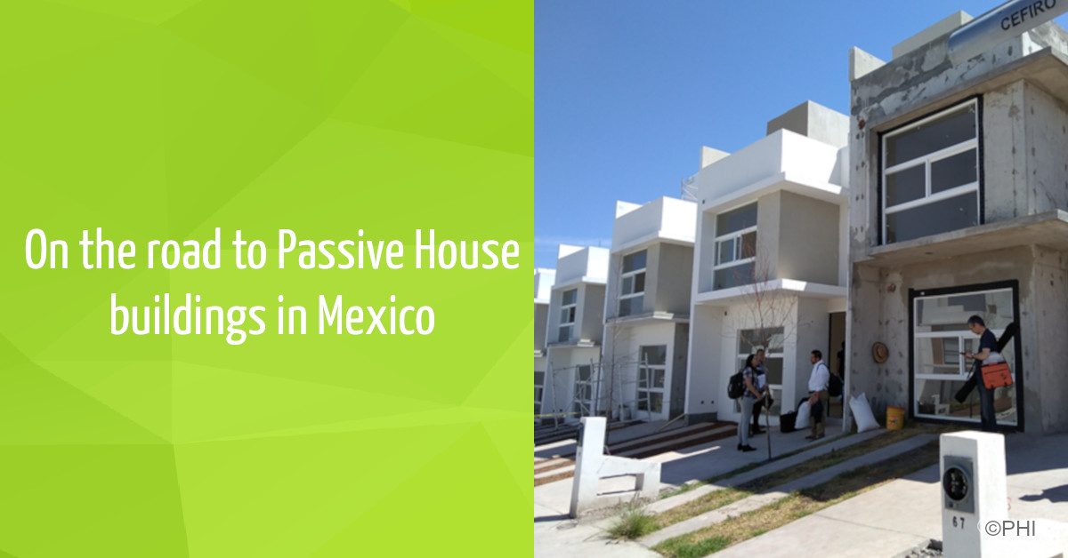 On the road to Passive House buildings in Mexico | iPHA Blog