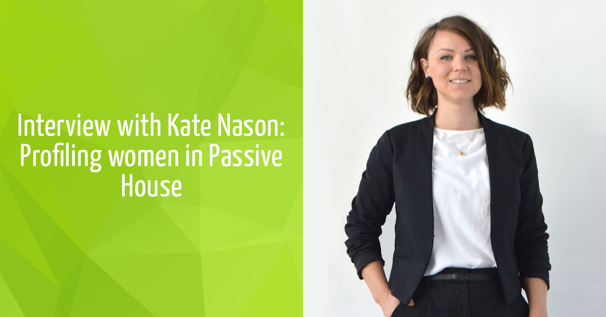 Interview with Kate Nason: Women Driving the Passive House Industry ...